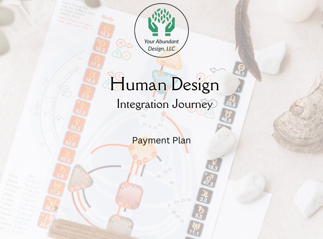 Human Design Integration Journey - Your Abundant Design, LLC